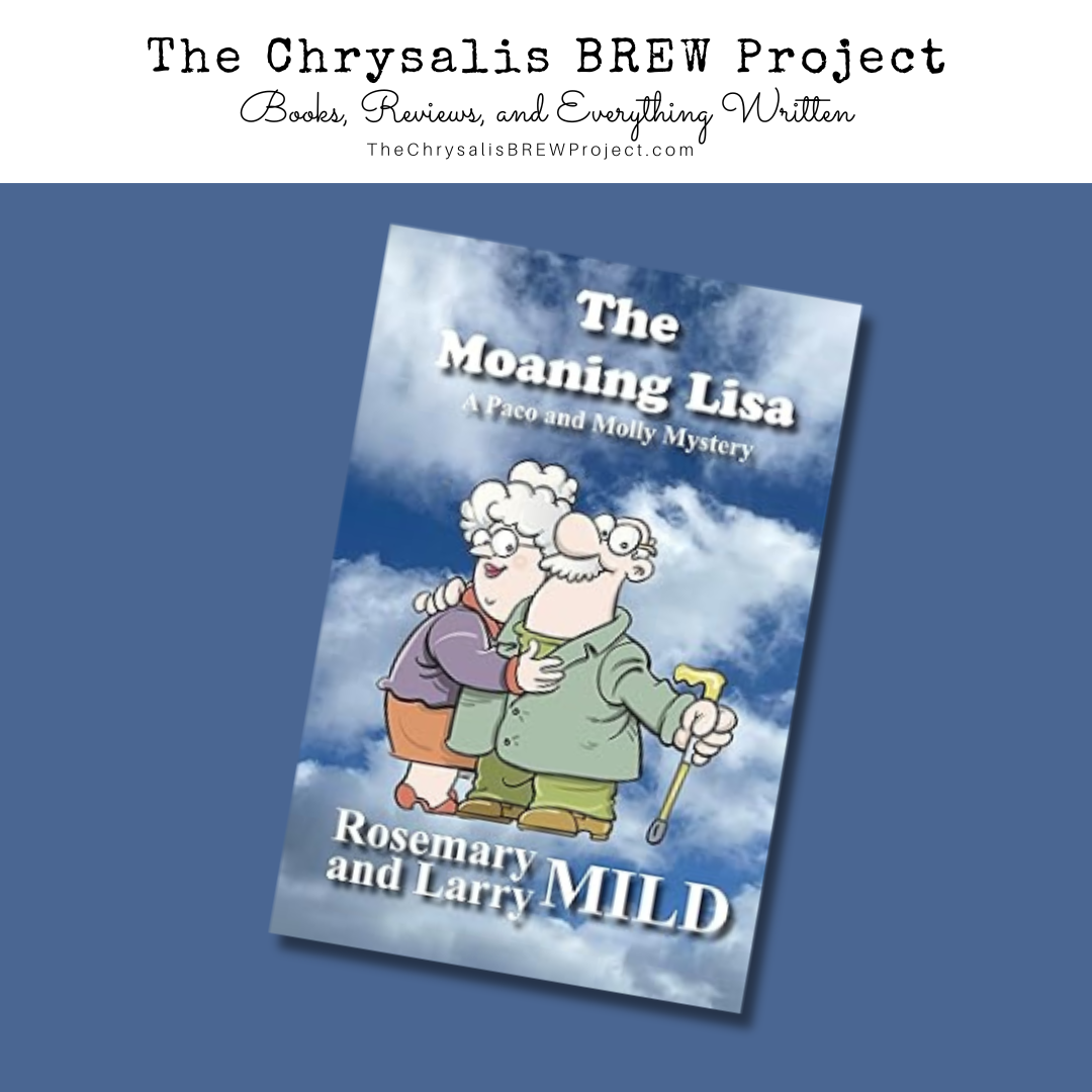 Editorial Review: "The Moaning Lisa" by Rosemary and Larry Mild - The Chrysalis BREW Project